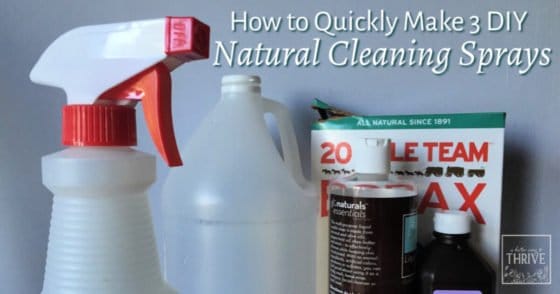 How to Quickly Make 3 DIY Natural Cleaning Sprays - A Better Way to Thrive